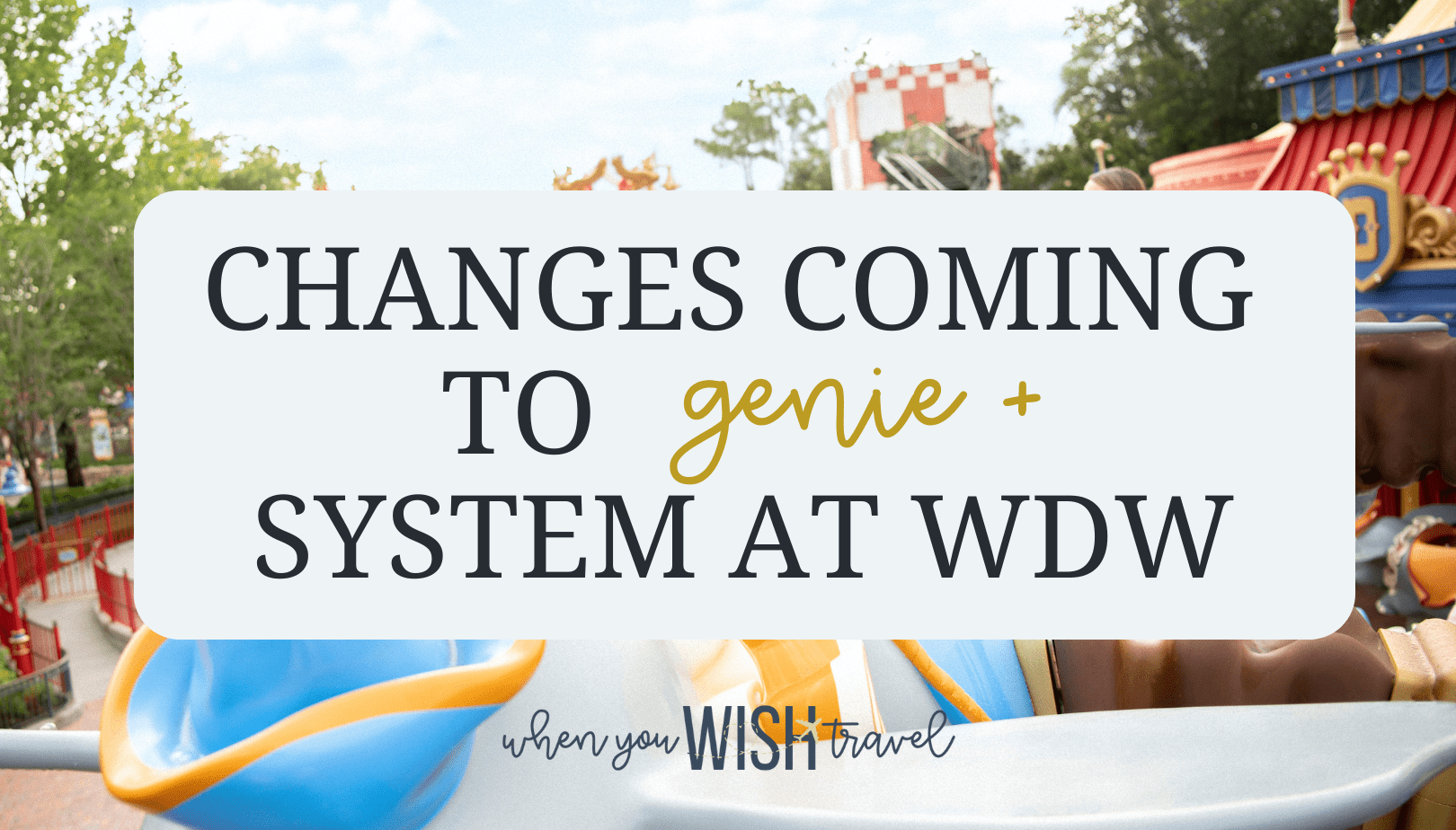 Changes Coming to Genie+ System at Walt Disney World - When You Wish ...
